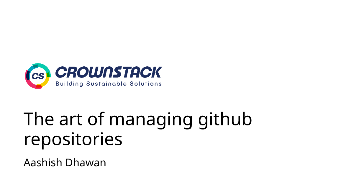 The art of managing github repositories