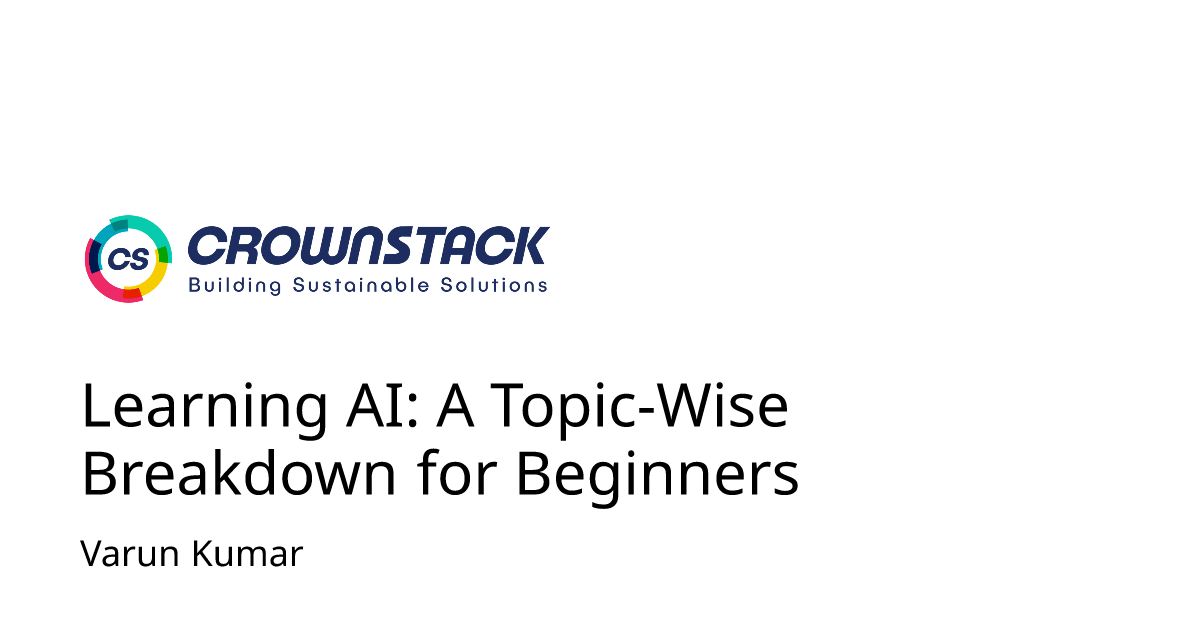 Learning AI: A Topic-Wise Breakdown for Beginners