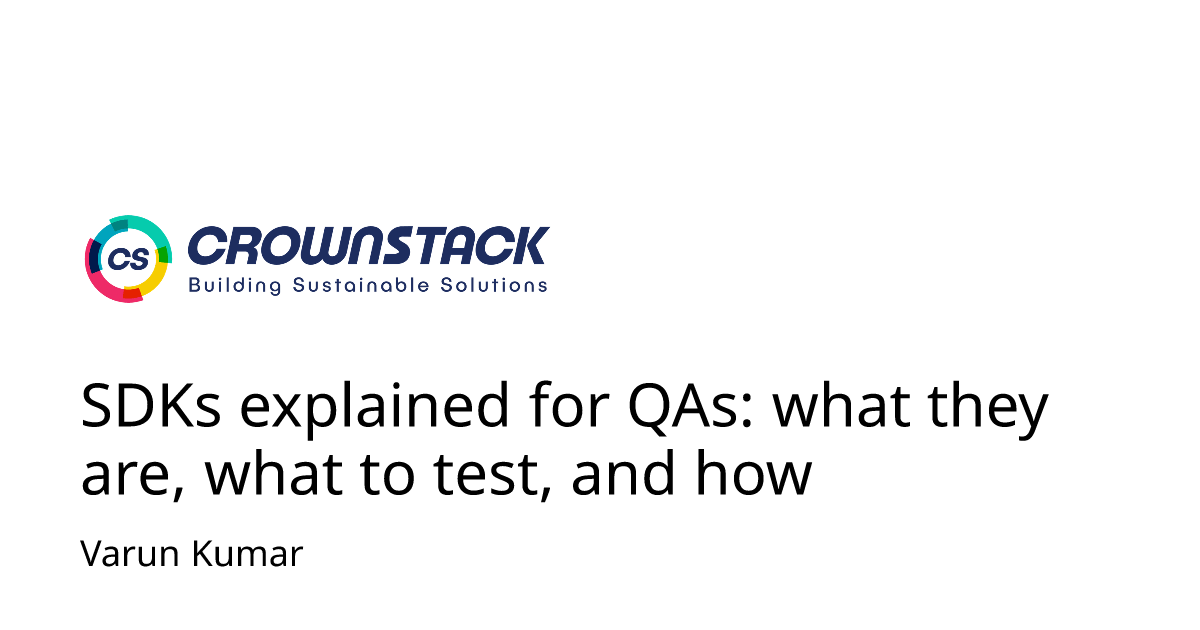 SDKs explained for QAs: what they are, what to test, and how